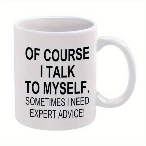 1pc Funny Coffee Cup with Of Course I Talk to Myself Sometimes I Need ...