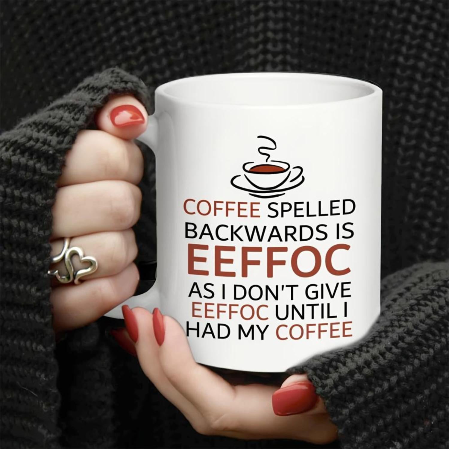 1pc Funny Coffee Lovers Ceramic Mug Coffee Spelled Backwards is EFFOC ...