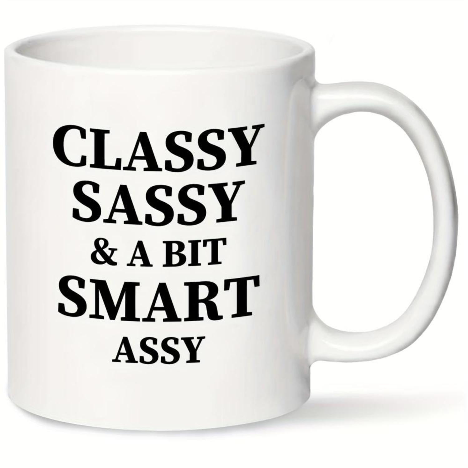1pc Funny Mug Classy Sassy and A Bit Assy Coffee Mugs Novelty 11oz ...