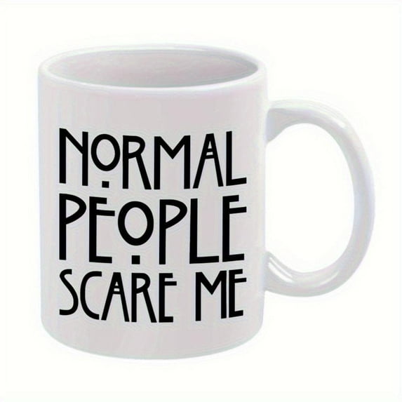 1pc Funny Novelty Mug Normal People Scare Me Sarcastic Coffee Cup White ...