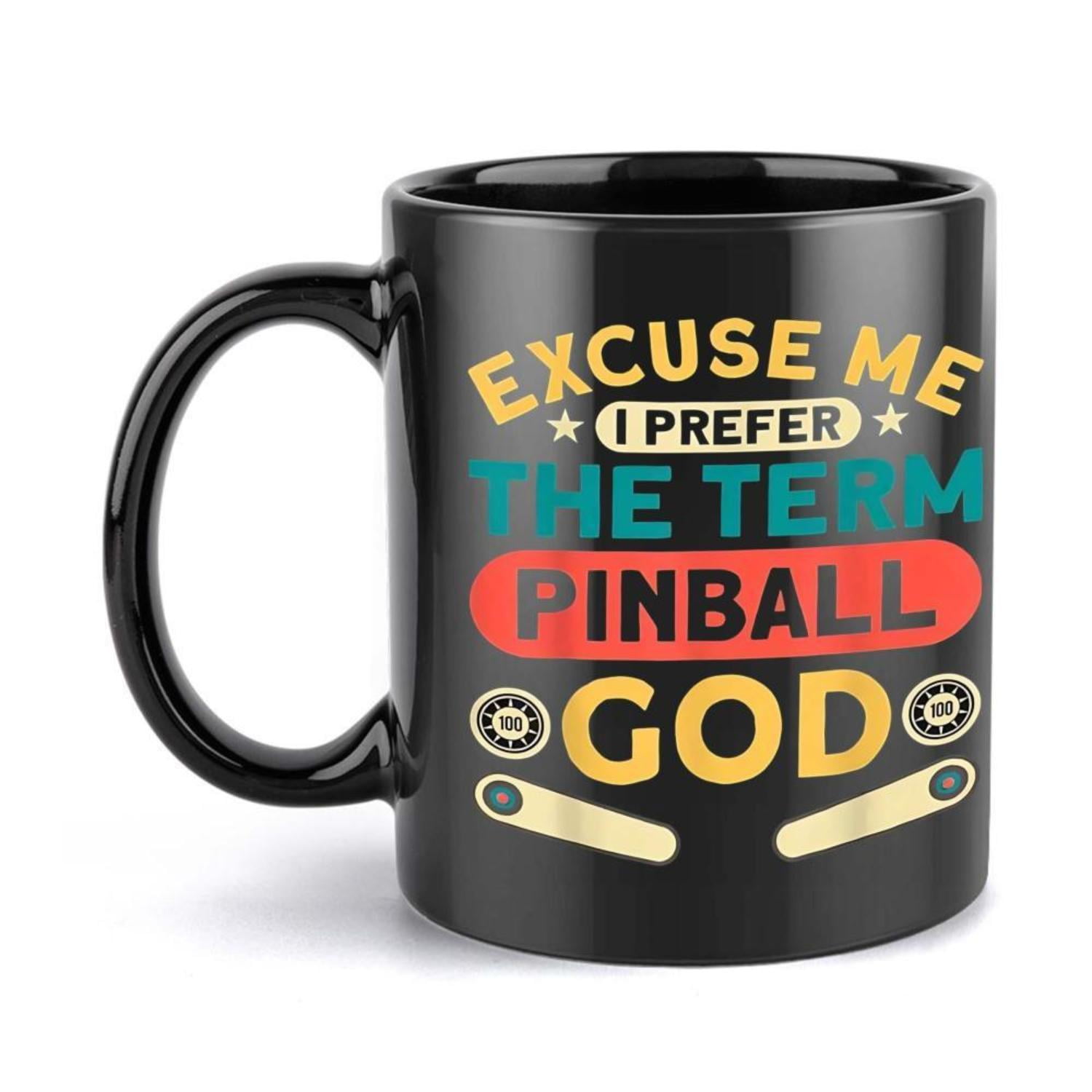 1pc Funny Pinball Arcade Mug with Excuse Me I Prefer Pinball God Design ...