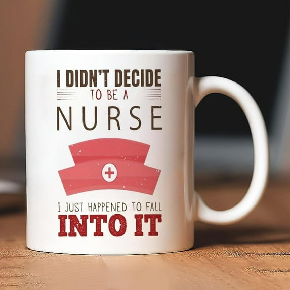 1pc Humorous I Didn t Decide to Be a Nurse I Just Happened to Fall Into ...