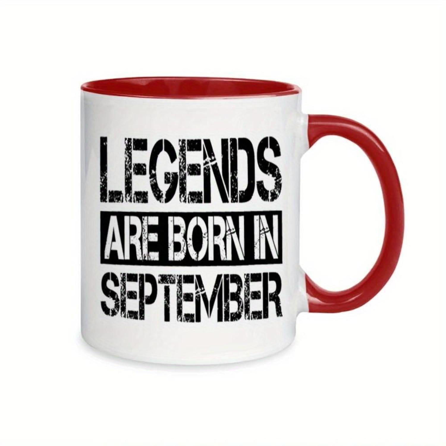 1pc Legends Are Born in September Mug 11oz Ceramic Coffee Cup with Bold ...