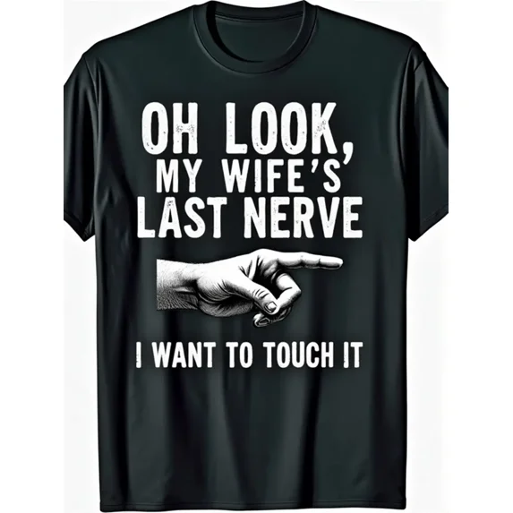 1pc Men'S Funny Sarcastic Meme T-Shirt - "Oh Look, My Wife'S Last Nerve ...