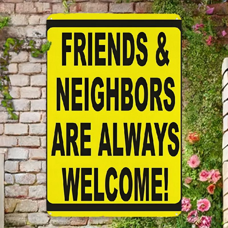 1pc Metal Sign "Friends & Neighbors Are Always Welcome" - 8x12 Inch ...