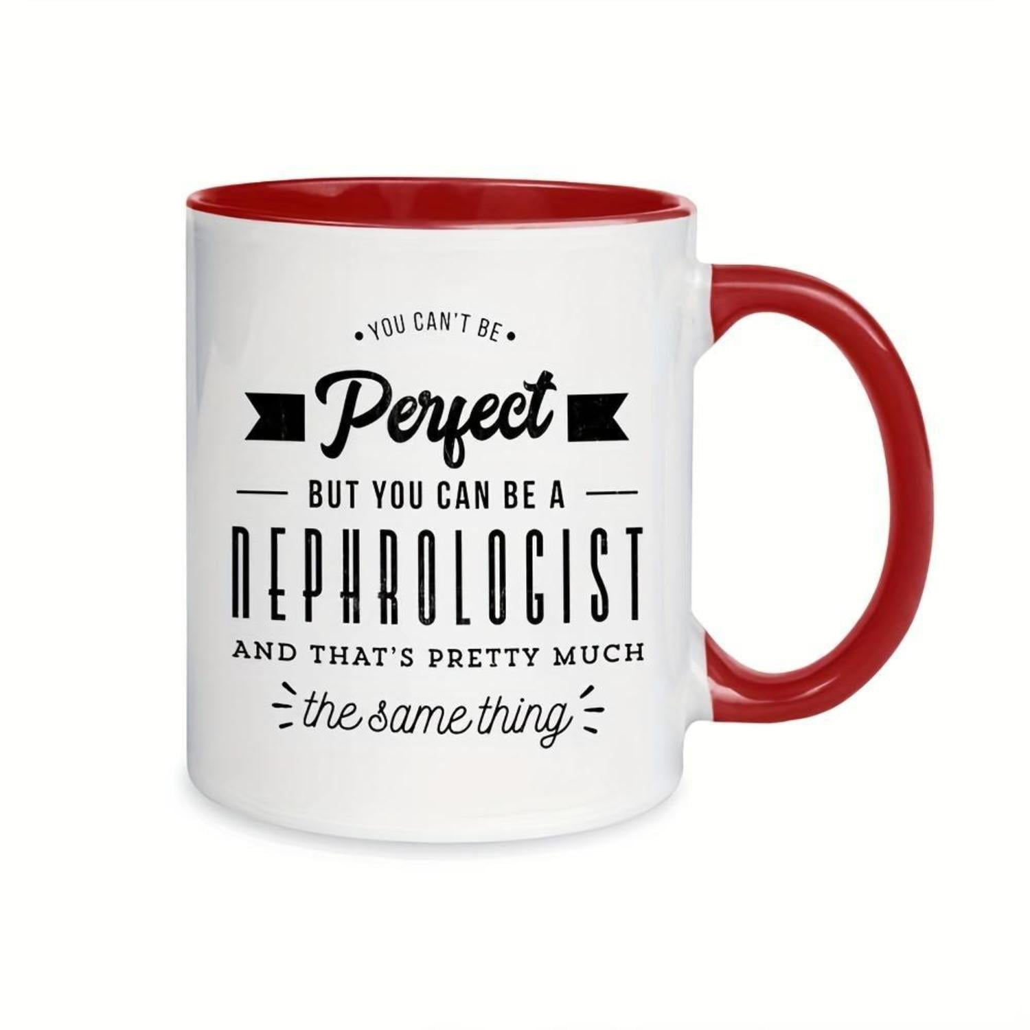 1pc Nephrologist Ceramic Coffee Mug with You Can t Be But You Can Be a ...