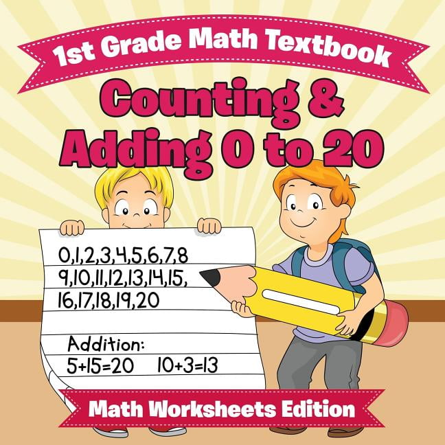 1st Grade Math Textbook: Counting & Adding 0 to 20 Math Worksheets ...
