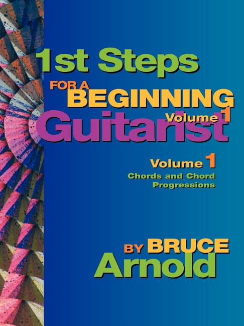 1st Steps for a Beginning Guitarist, Chords and Chord Progressions ...