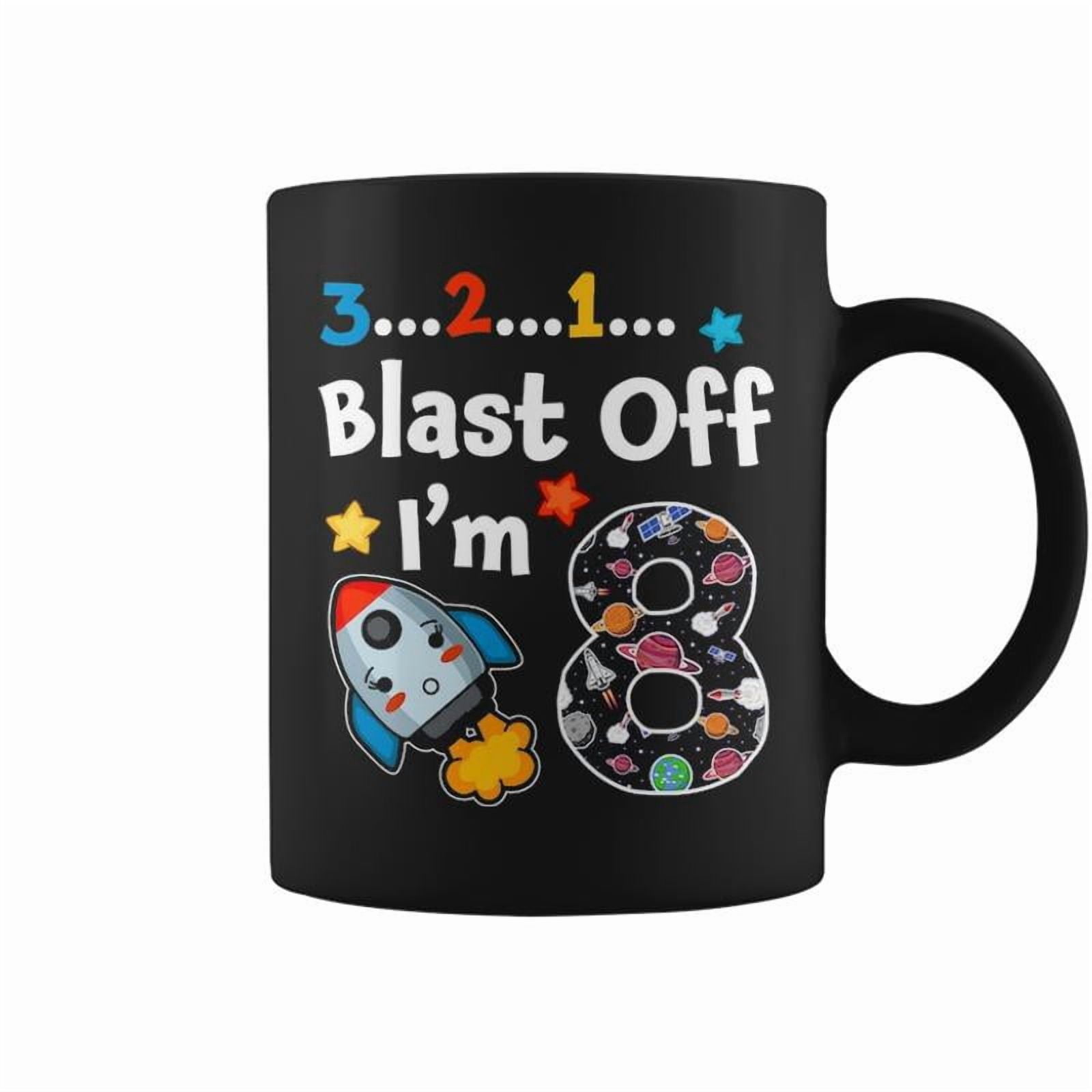 2 1 Blast Off I M 8 Outer Space 8Th Birthday Coffee Mug - Walmart.com