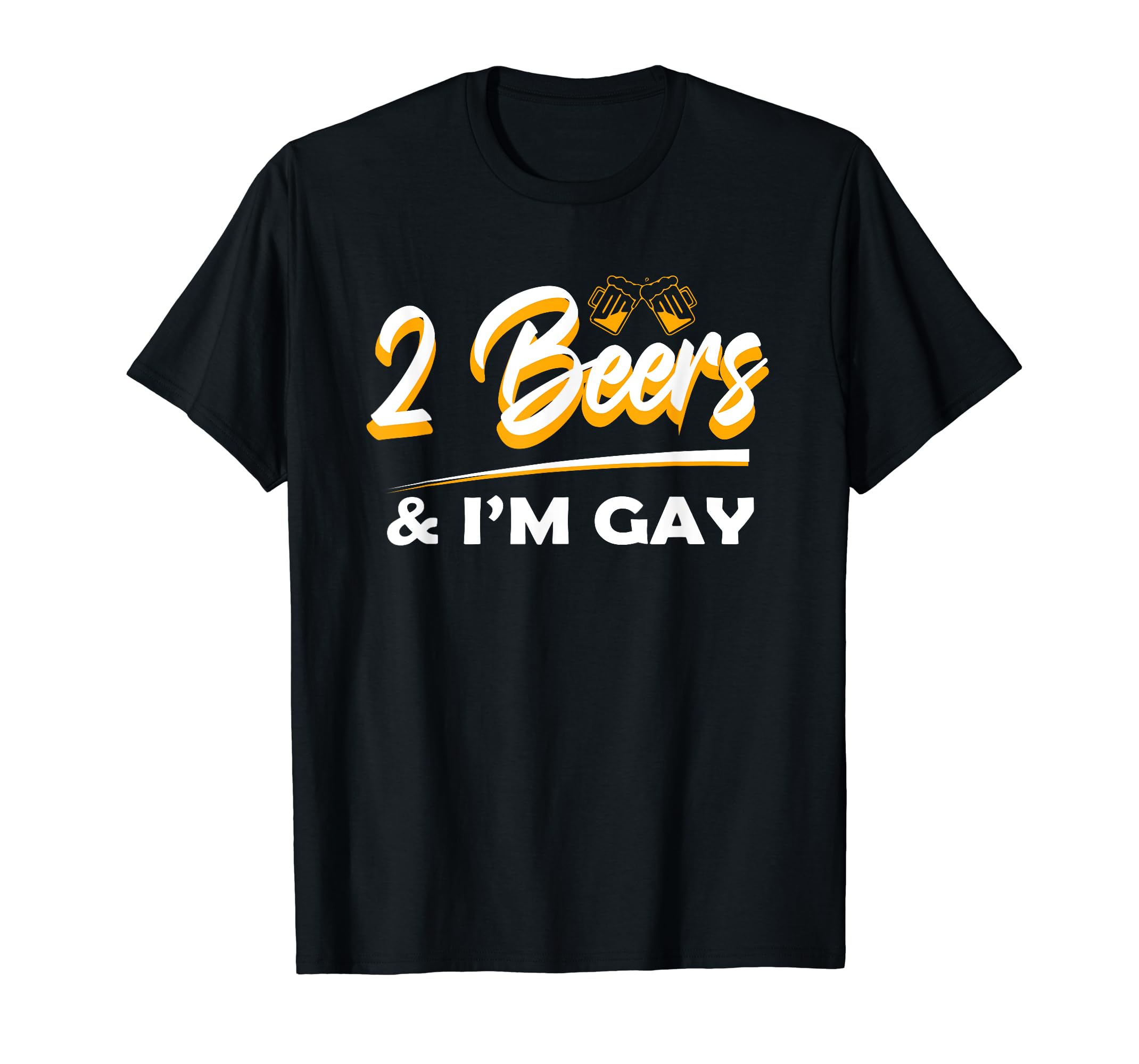 2 Beers & I'm Gay Funny Beer Drinking Quote Sayings LGBTQ T-Shirt ...