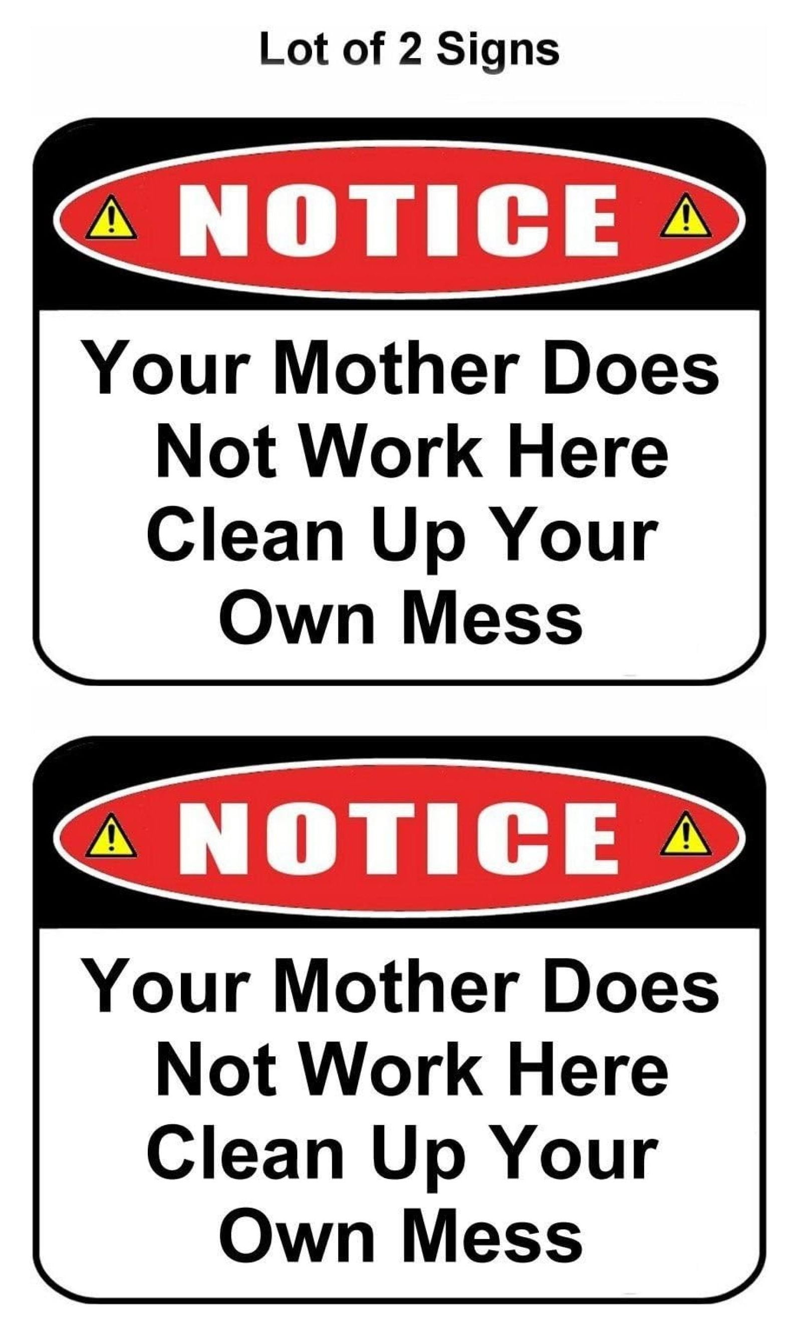 2 Count"Notice Your Mother Does not Work Here Clean Up Your Own Mess ...