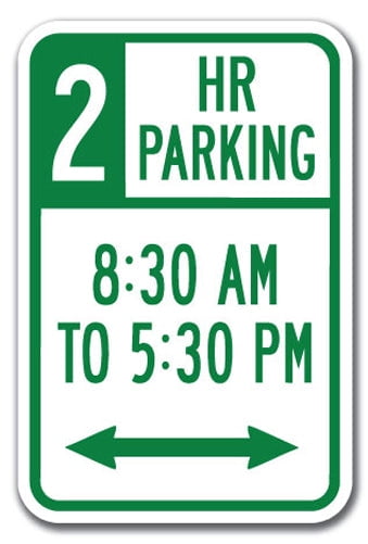 2 Hour Parking 8:30 AM To 5:30 PM with double arrow Sign 12" x 18 ...