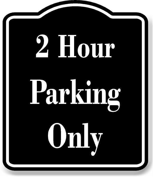 2 Hour Parking Only BLACK Aluminum Composite Sign, 15"x18" - Walmart.com