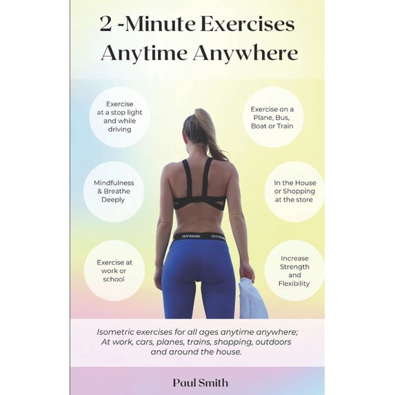 2-Minute Exercises Anytime Anywhere: Isometric exercises for all ages ...