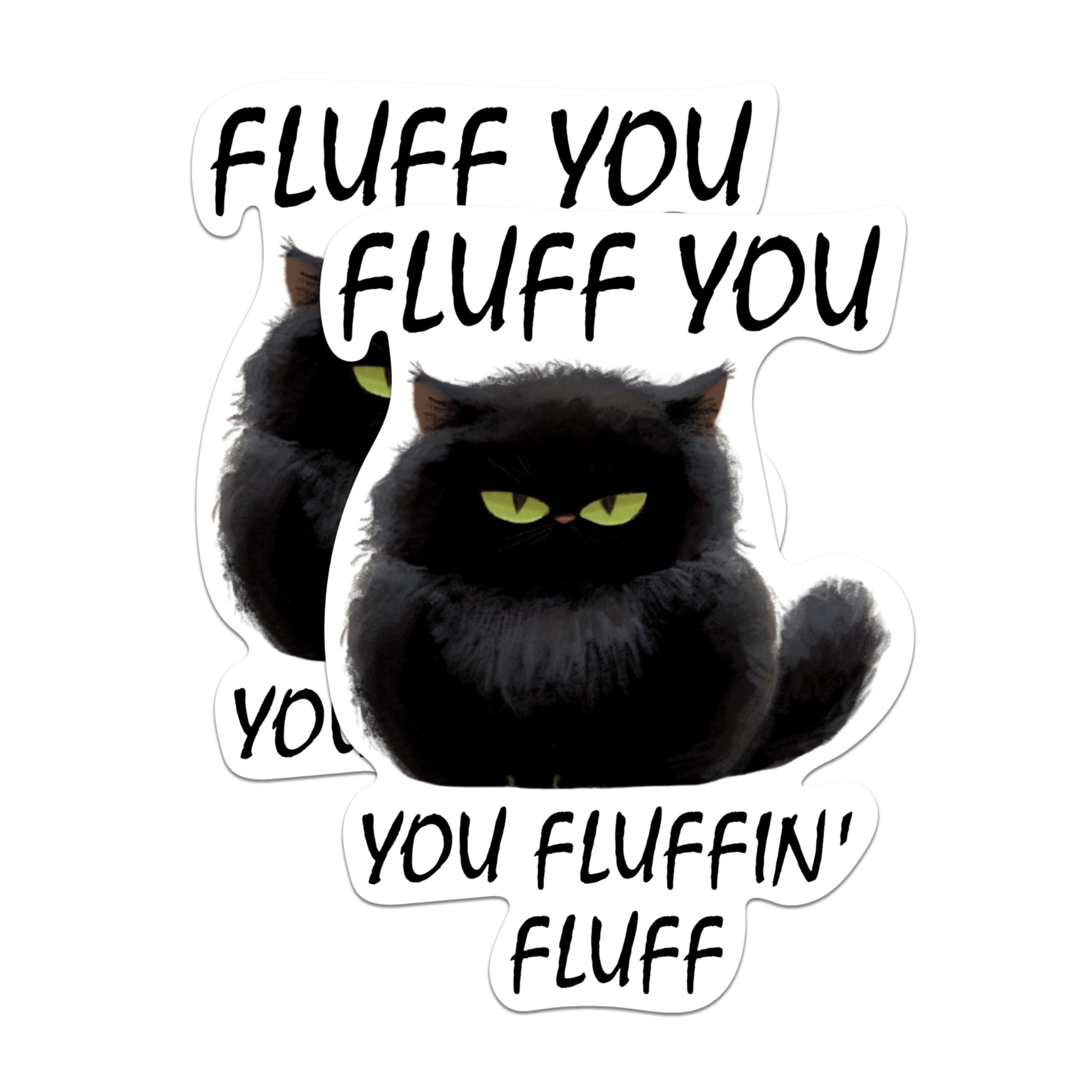 (2 Pack) Fluff You You Fluffin' Fluff Stickers - Funny Sarcastic Cat ...