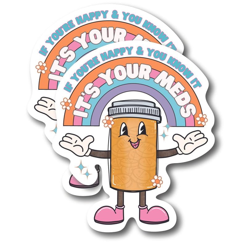 (2 Pack) If You're Happy and You Know It It's Your Meds - Mental Health ...