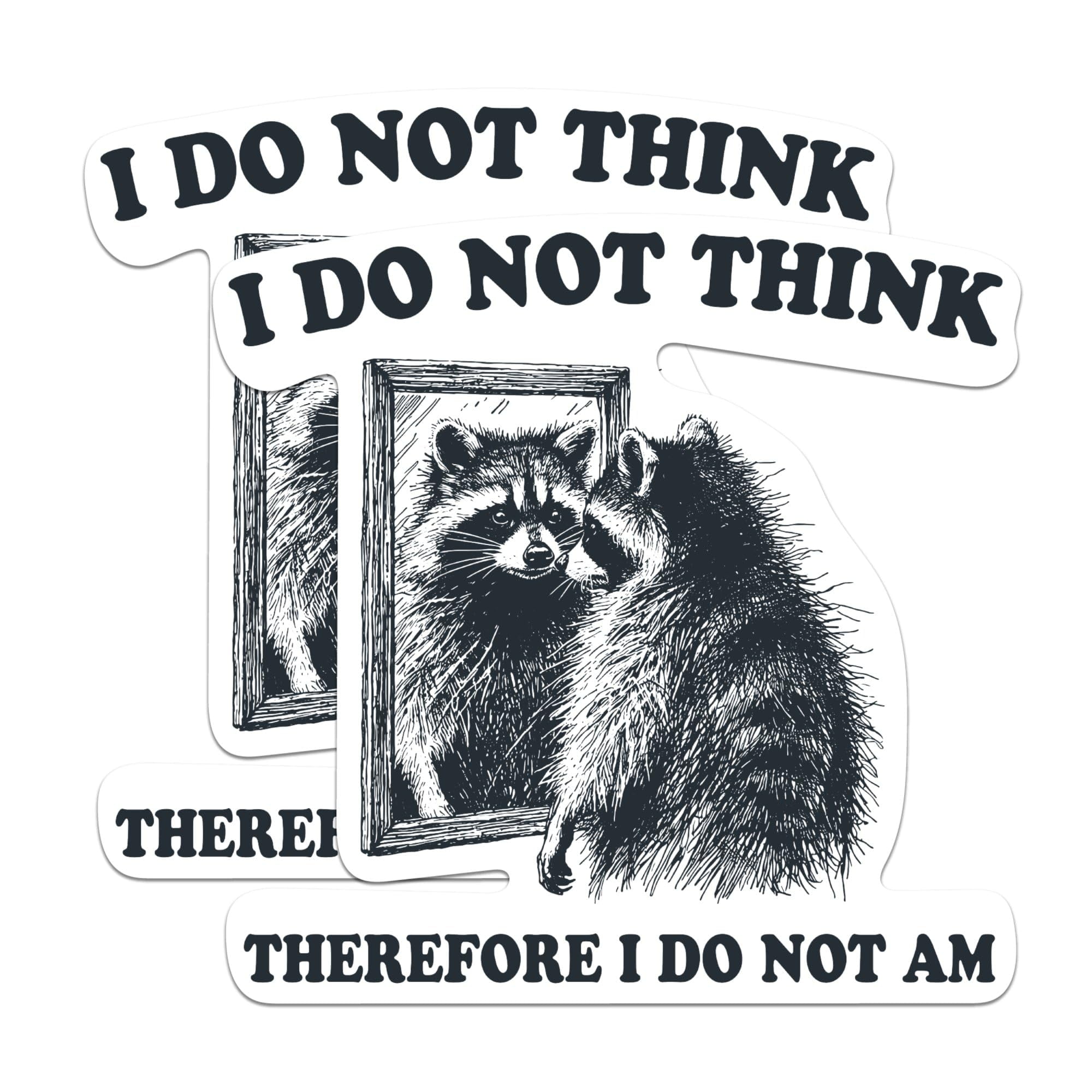 (2 Pack) I Do Not Think Therefore I Do Not Am Stickers - Funny Raccoon ...