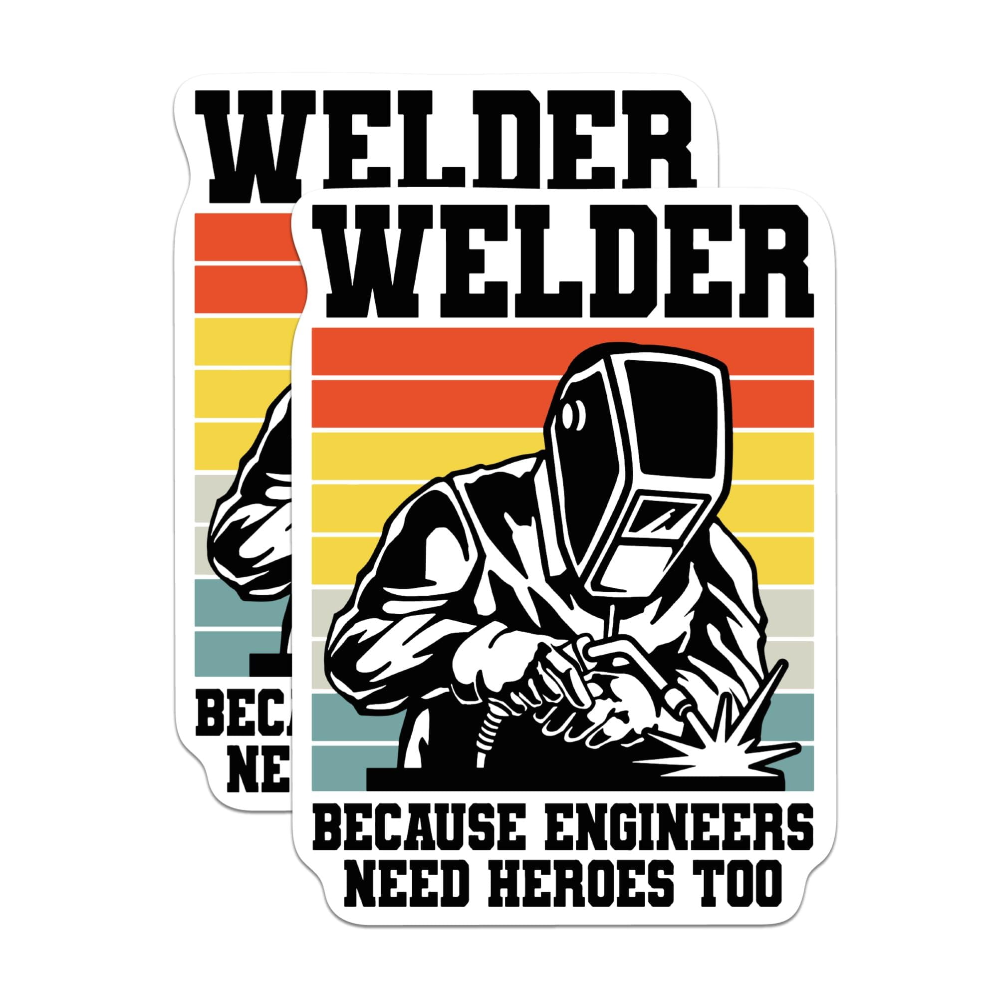 (2 Pack) Welder Because Engineers Need Heroes Too Stickers - Funny ...