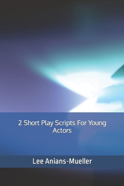 2 Short Play Scripts For Young Actors (Paperback) - Walmart.com