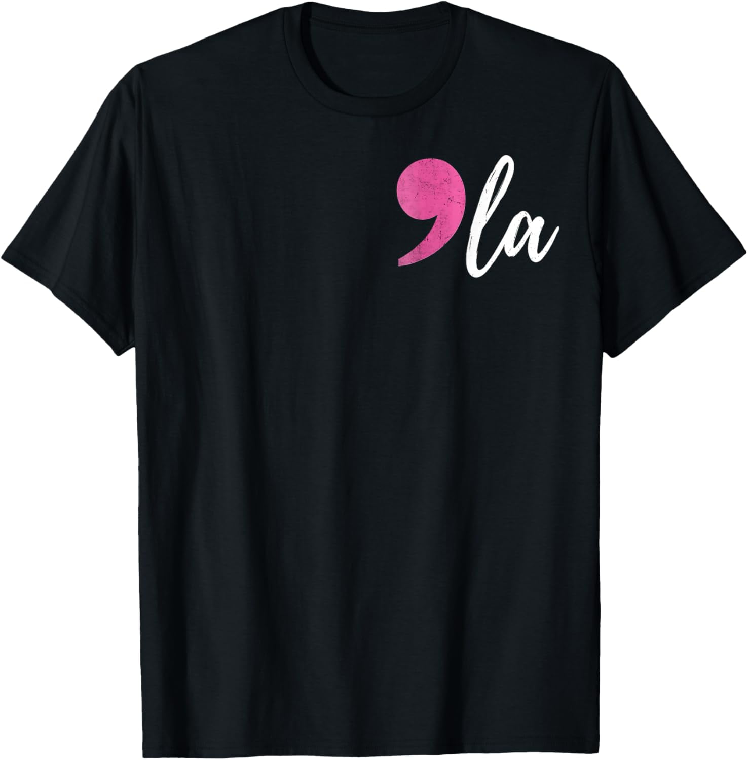 (2 Sided) Commala Funny Comma La The First But Not The Last T-Shirt ...