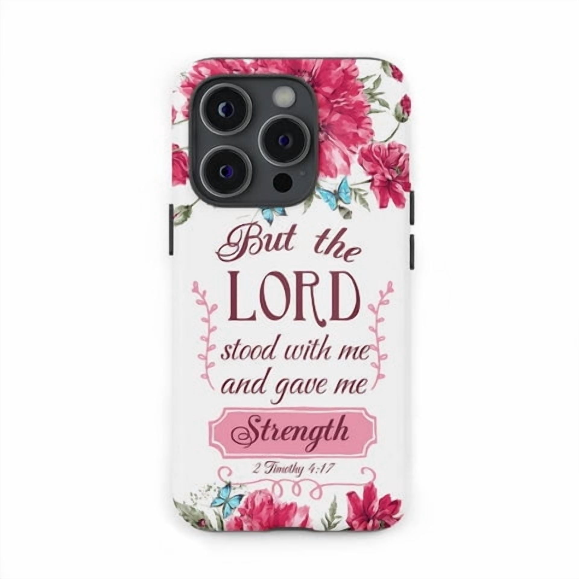 2 Timothy 4 17 The Lord Stood With Me Phone Case for iPhone 11 12 13 14 ...
