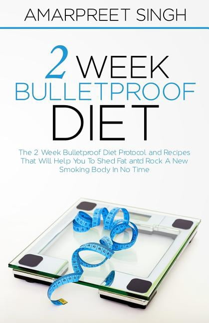 2 Week Bulletproof Diet : The 2 Week Bulletproof Diet Protocol and ...