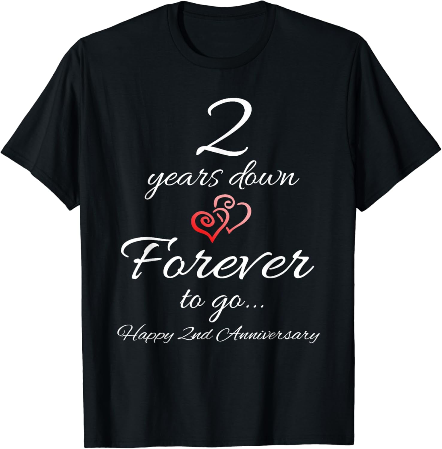 2 Years Down Forever To Go Happy 2nd Anniversary Gift T-Shirt - Walmart.com