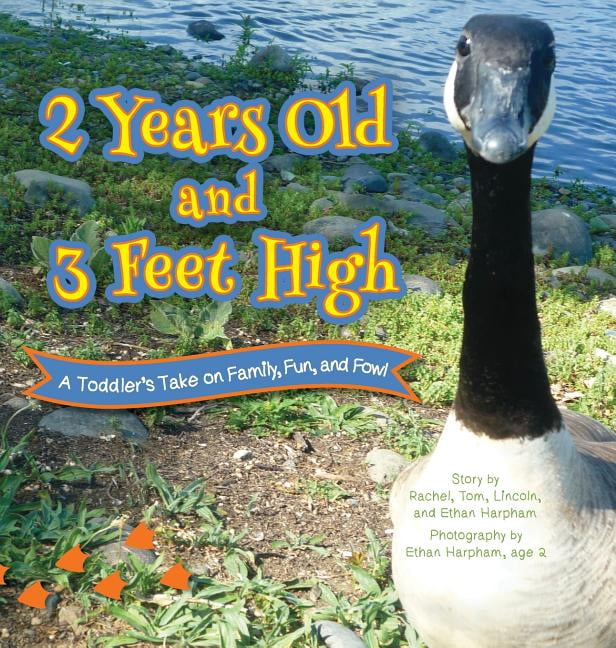 2 Years Old and 3 Feet High: A Toddler's Take on Family, Fun, and Fowl ...