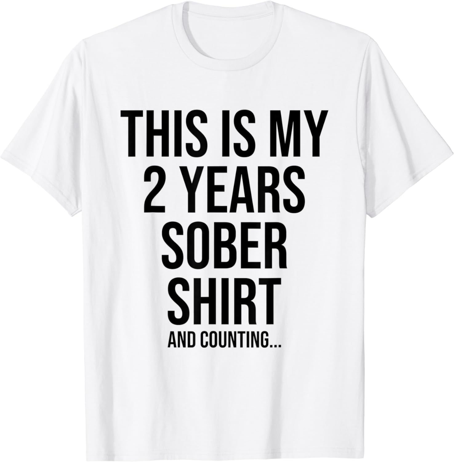 2 Years Sober - Recovery Sobriety Milestone Quote T-Shirt - Walmart.com