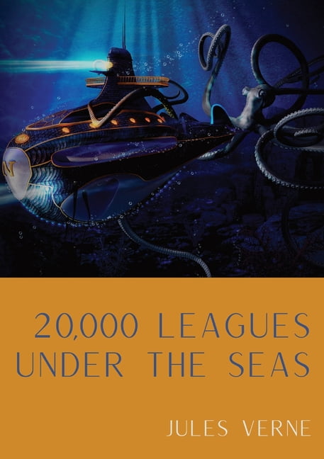 20,000 Leagues Under the Seas: A classic science fiction adventure ...