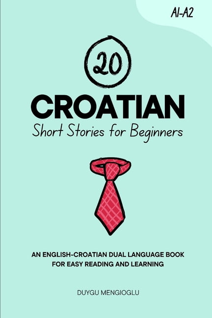Learn Croatian 20 Croatian Short Stories for Beginners: An English ...