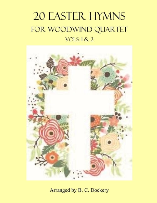 Easter Hymns for Woodwind Quartet 20 Easter Hymns for Woodwind Quartet ...