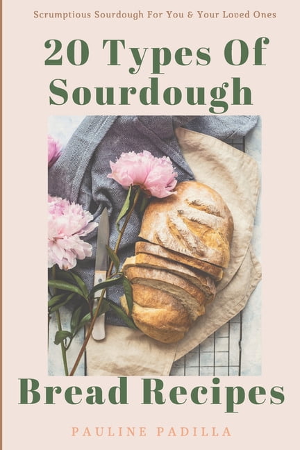 20 Types Of Sourdough Bread Recipes: Scrumptious Sourdough For You ...