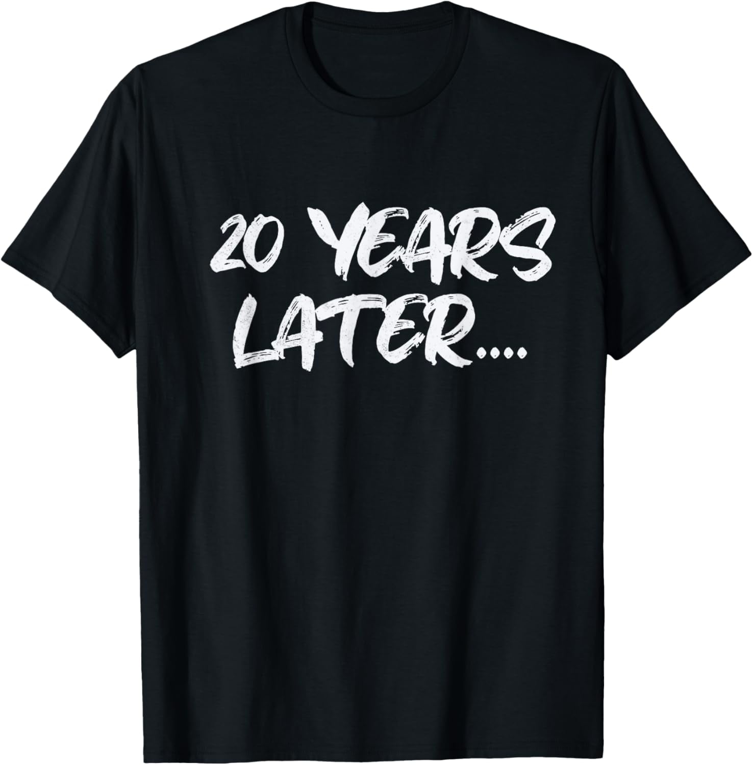 20 Years Later funny birthday 20th Sarcastic T-Shirt - Walmart.com