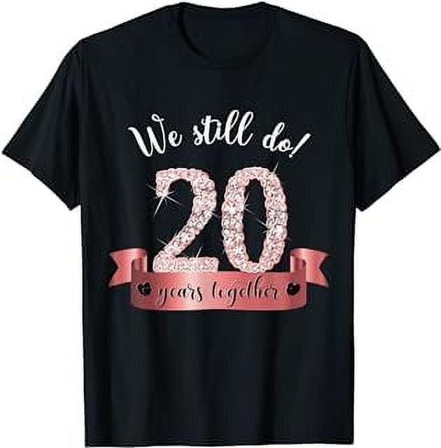 20 Years Marriage Anniversary & Vow Renewal I We Still Do! T-Shirt ...
