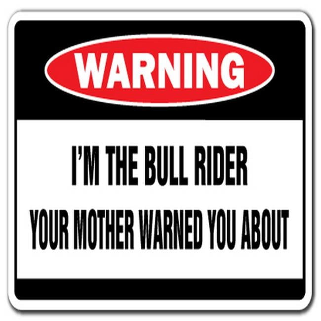 20 in. I M the Bull Rider Warning Sign - Cowboy Rodeo Bronco Riding ...