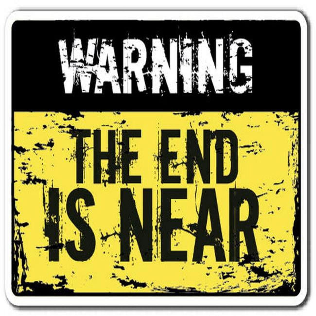 20 in. Warning the End Is Near Sign - Warning Apocalypse Zombie End ...