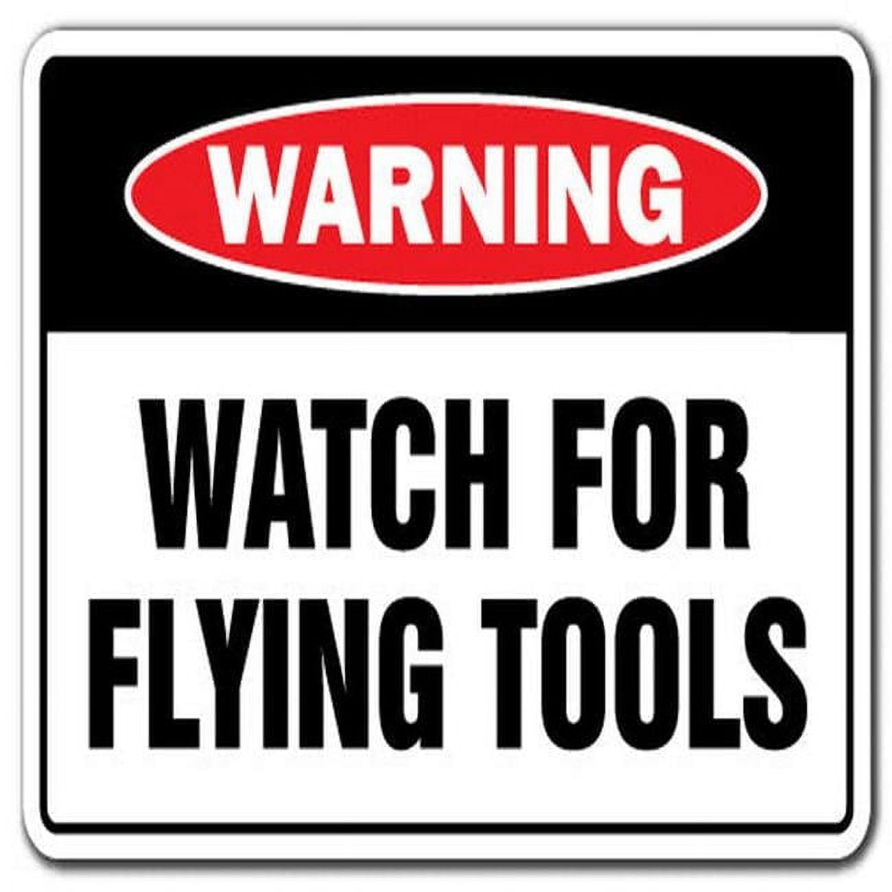 20 in. Watch for Flying Tools Warning Sign - Mechanic Carpenter Repair ...