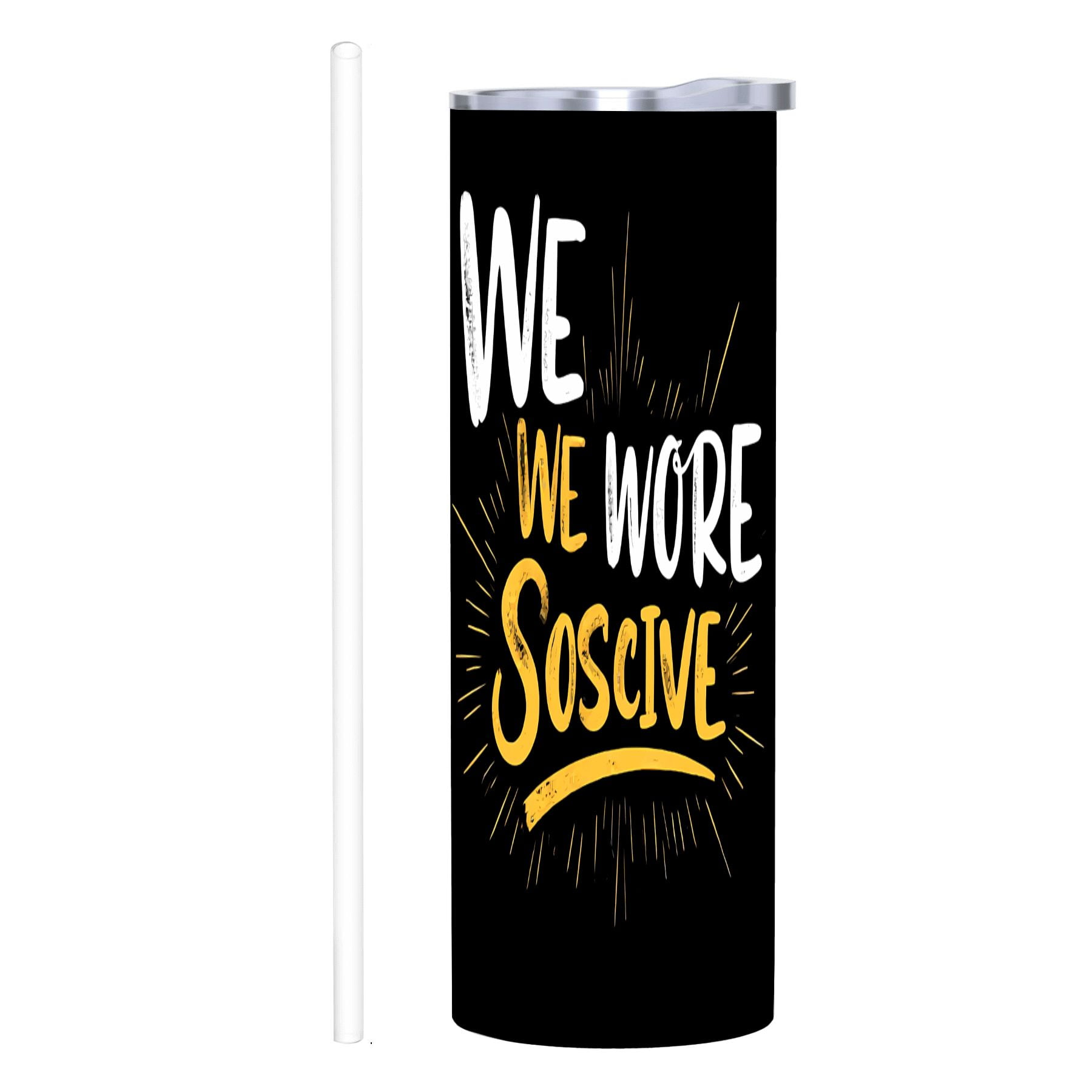 20 oz Stainless Steel Insulated Tumbler - Bold " WE WRORE SOSCIVE ...