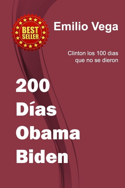 200 Dias Obama Biden: Clinton los 100 dias que no se dieron (Paperback ...