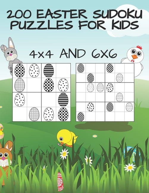 200 Easter Sudoku puzzles for kids - 4x4 and 6x6 : Take the numbers out ...