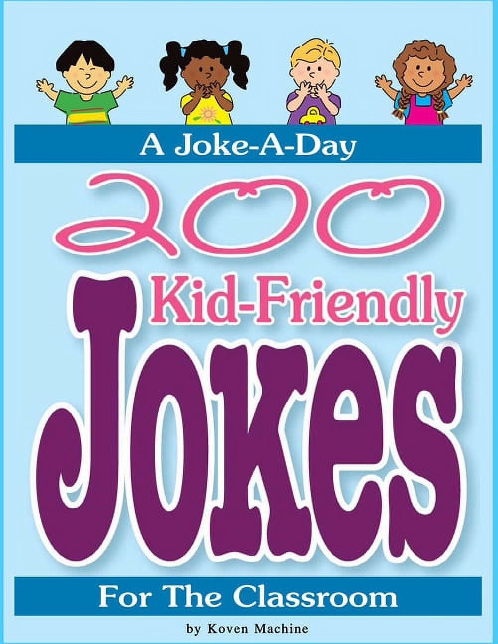 200 Kid-Friendly Jokes: 200 Kid-Friendly Jokes for the Classroom Over ...