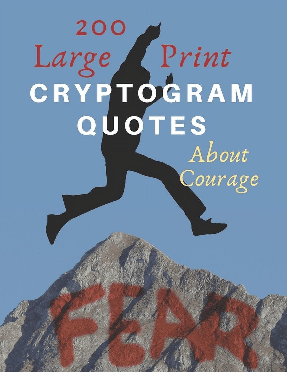 200 Large Print Cryptogram Quotes About Courage: Exercise Your Brain ...