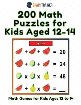 200 Math Puzzles for Kids Aged 12-14 - Math Games for Kids 12 to 14 ...