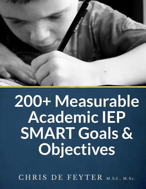 200+ Measurable Academic IEP SMART Goals & Objectives, (Paperback ...
