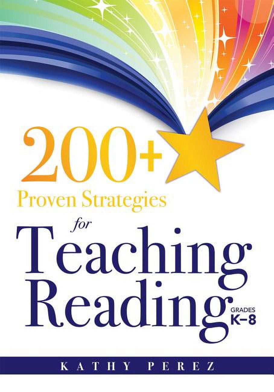 200+ Proven Strategies for Teaching Reading, Grades K-8: Support the ...