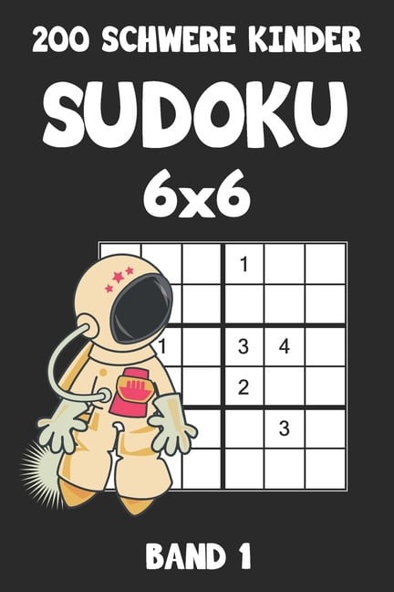 200 Schwere Kinder Sudoku 6x6 Band 1: Sudoku Puzzle Rätselheft mit Lösung, 2 Rästel pro Seite ...