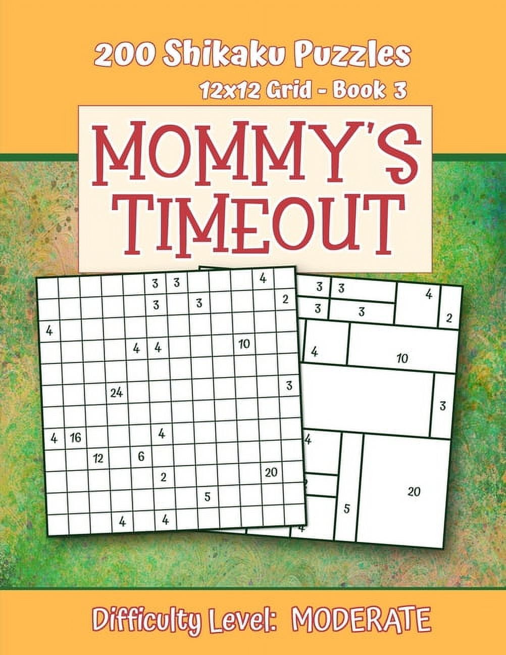 200 Shikaku Puzzles 12x12 Grid - Book 3, MOMMY'S TIMEOUT, Difficulty ...