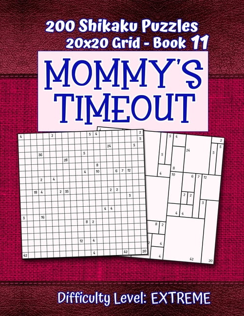 200 Shikaku Puzzles 20x20 Grid - Book 11, MOMMY'S TIMEOUT, Difficulty ...