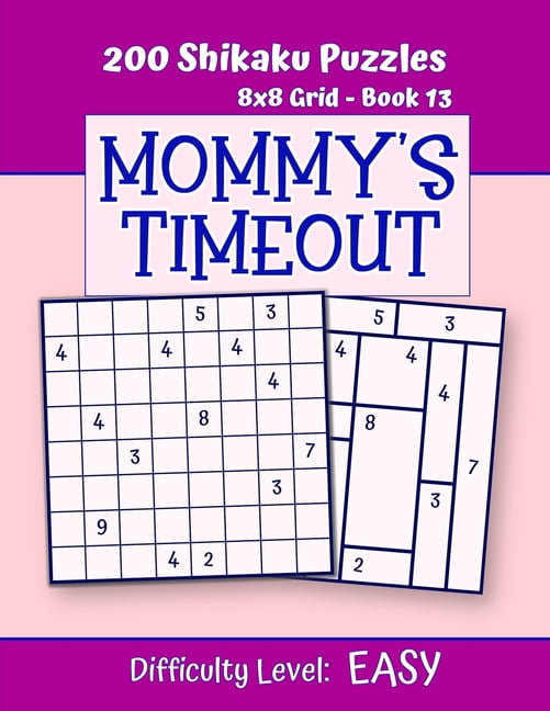 200 Shikaku Puzzles 8x8 Grid - Book 13, MOMMY'S TIMEOUT, Difficulty ...